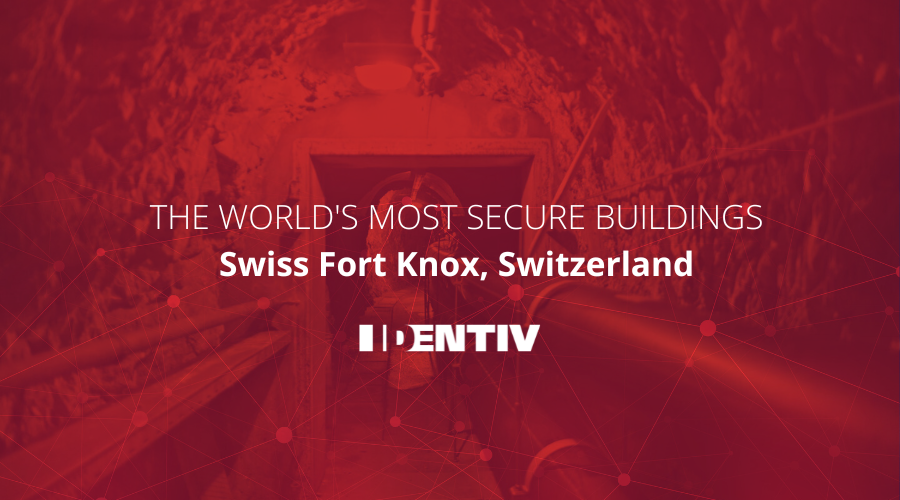 World's Most Secure Buildings | Swiss Fort Knox | Identiv